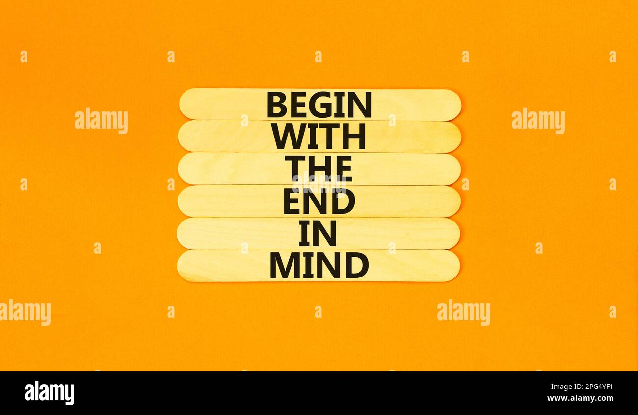 Begin in end of mind symbol. Concept words Begin with the end in mind ...