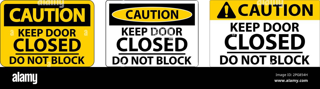 Caution Keep Closed Do Not Block Sign Stock Vector Image & Art - Alamy