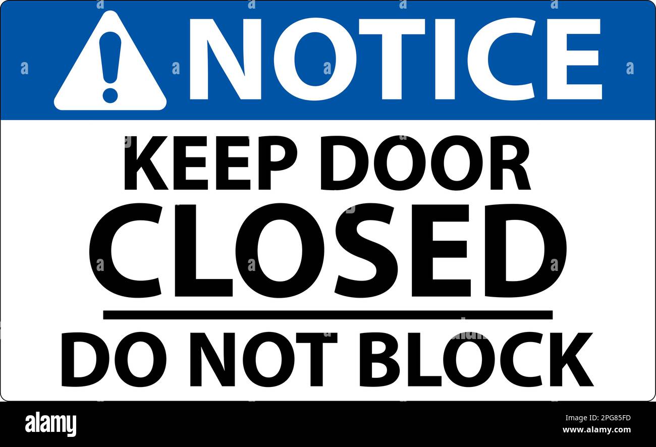 Notice Keep Closed Do Not Block Sign Stock Vector Image & Art - Alamy