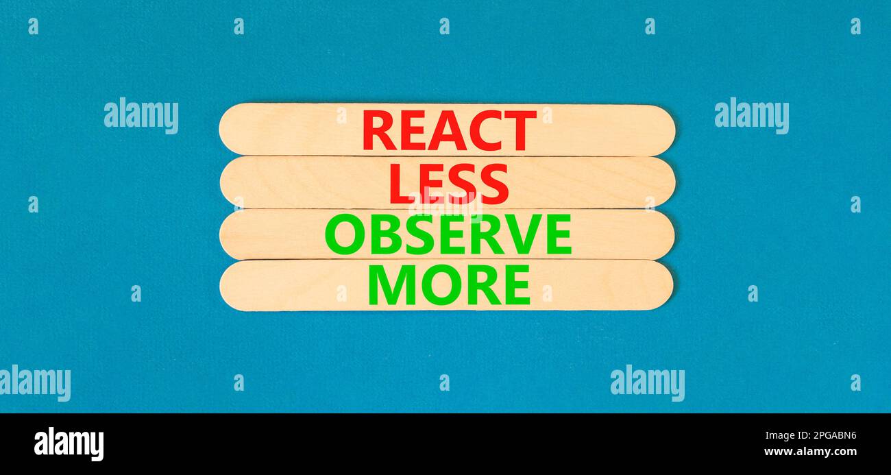 React Less Observe More Symbol Concept Words React Less Observe More On Wooden Stick Beautiful