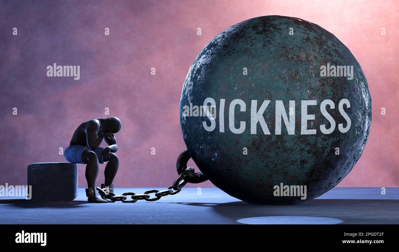 Sickness - a gigantic and unmovable weight chained to a vulnerable and ...