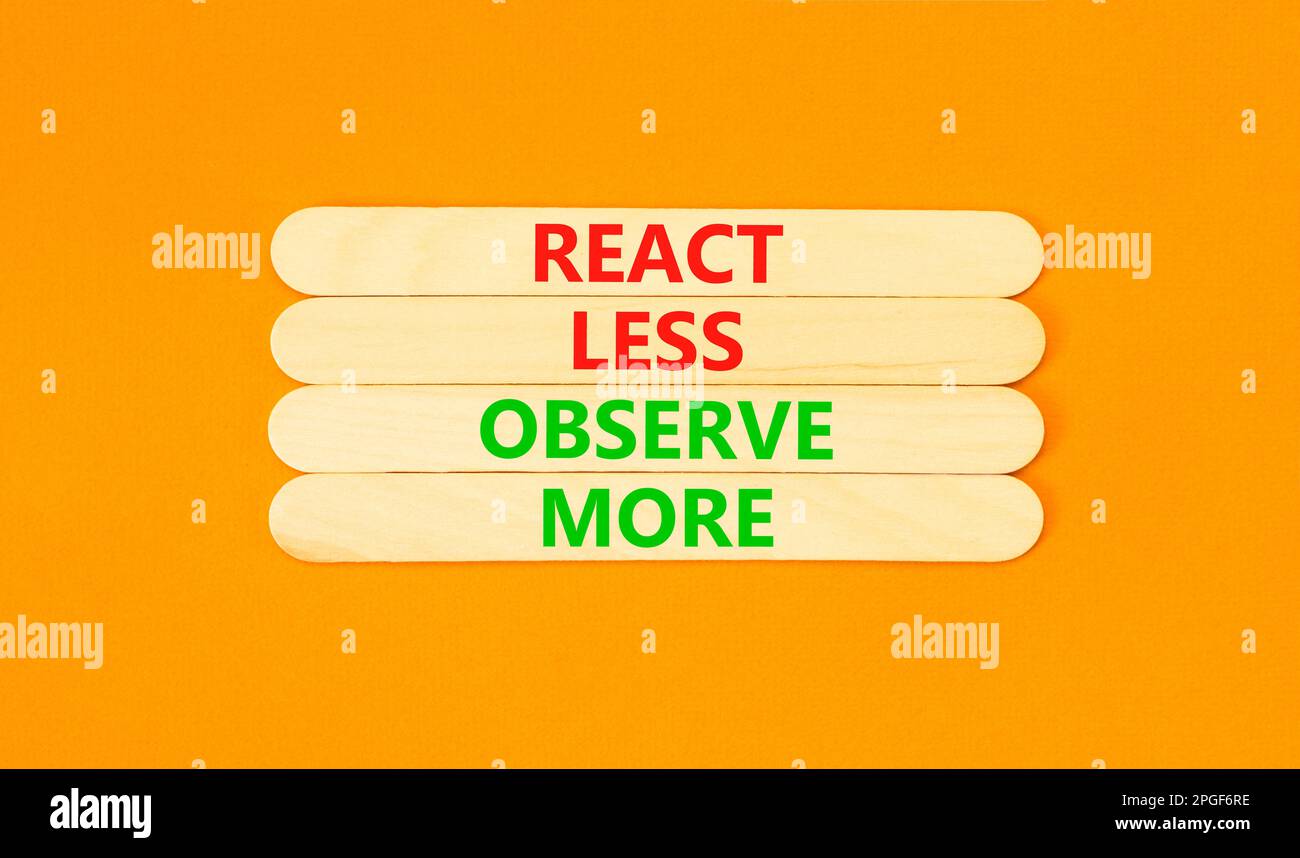 React Less Observe More Symbol Concept Words React Less Observe More