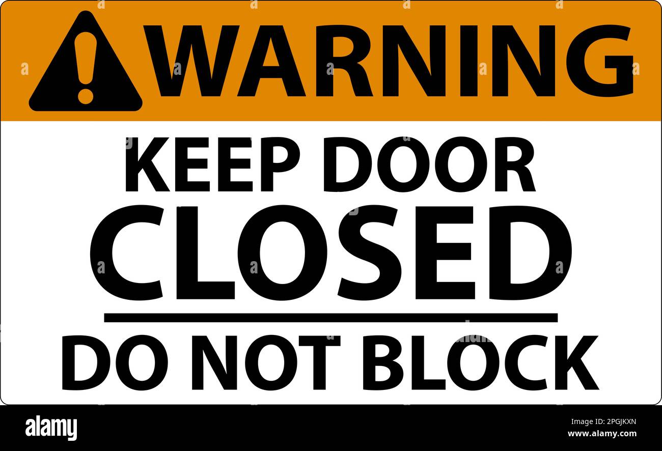 Warning Keep Closed Do Not Block Sign Stock Vector Image & Art - Alamy