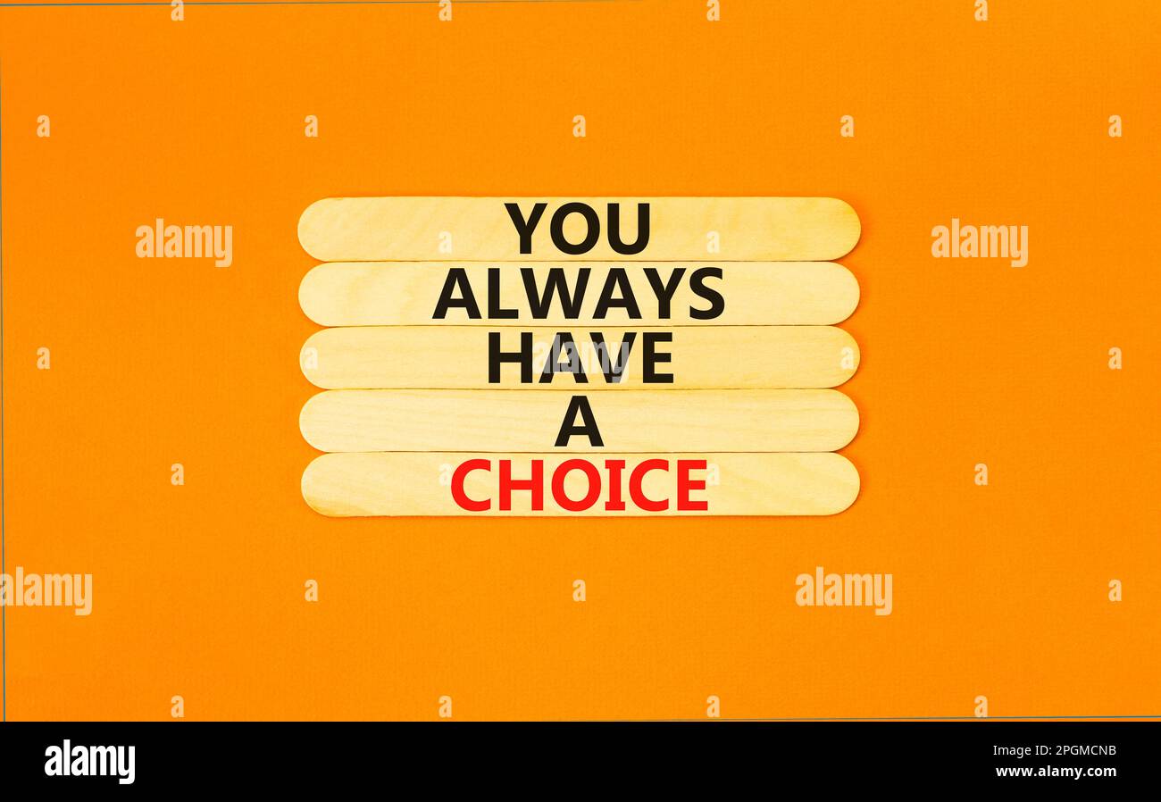 You always have choice symbol. Concept words You always have a choice ...