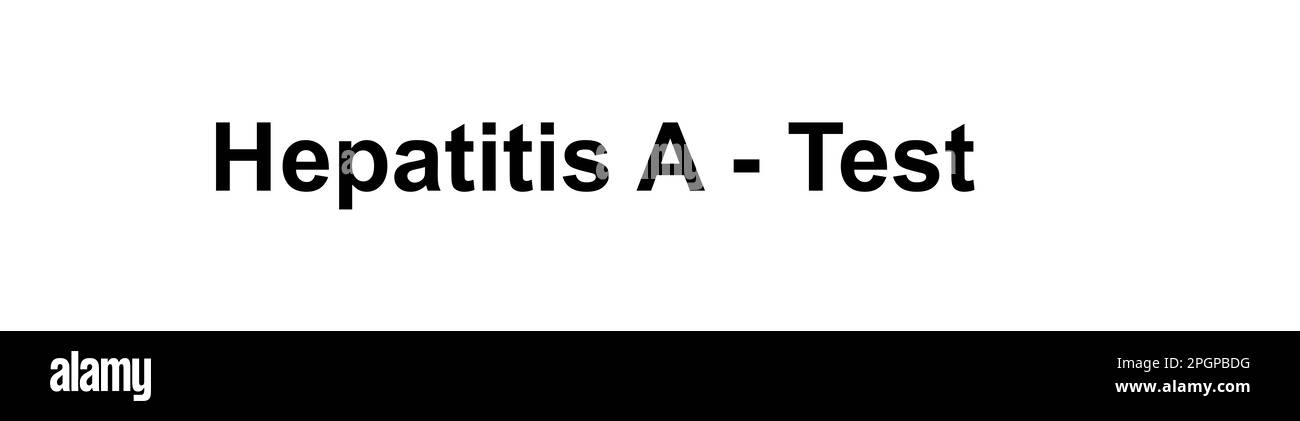 Text Hepatitis A TEST on white background, illustration Stock Photo - Alamy