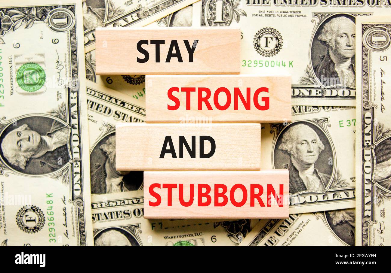 Stay strong and stubborn symbol. Concept words Stay strong and stubborn ...