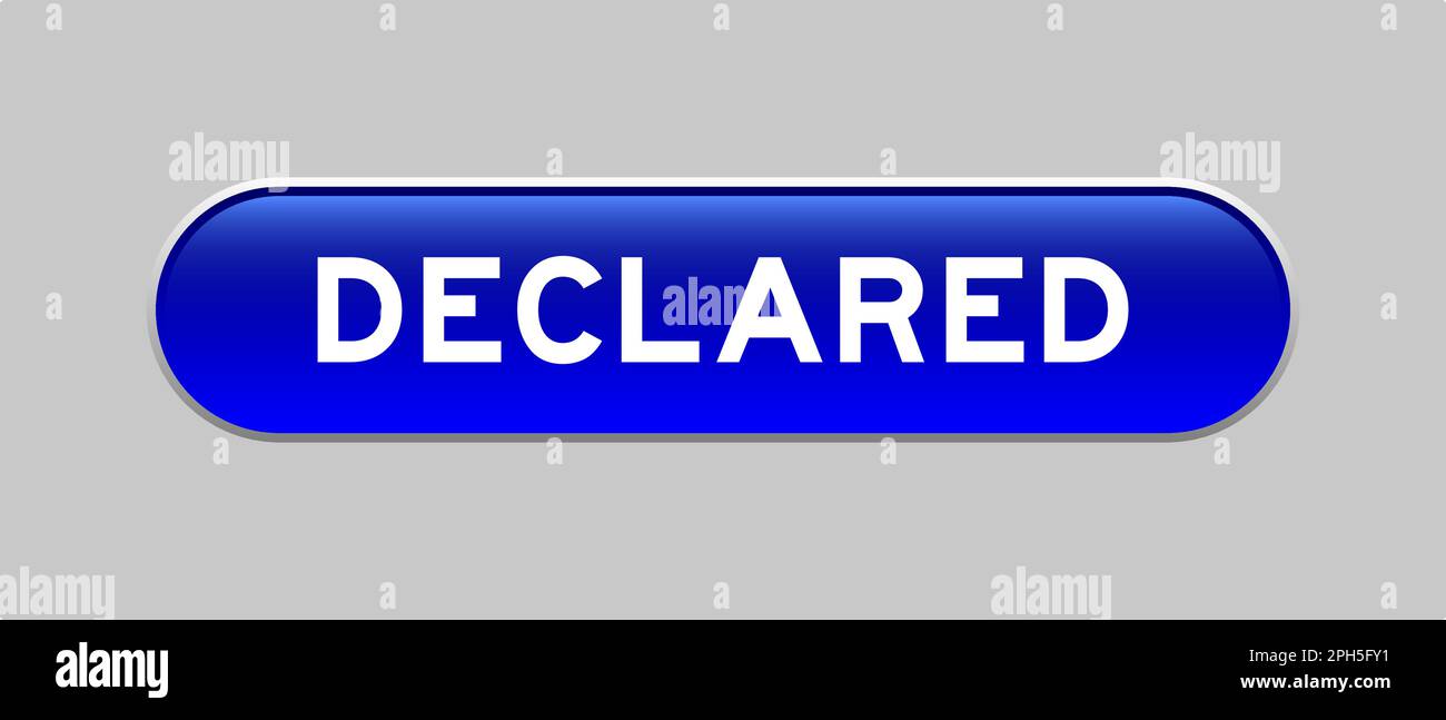 Blue color capsule shape button with word declared on gray background ...