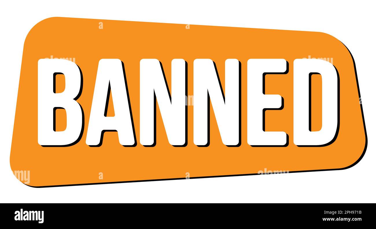 BANNED text written on orange trapeze stamp sign Stock Photo - Alamy