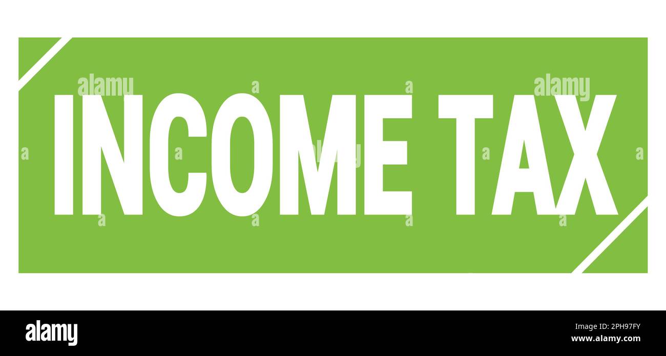INCOME TAX text written on green grungy stamp sign Stock Photo - Alamy