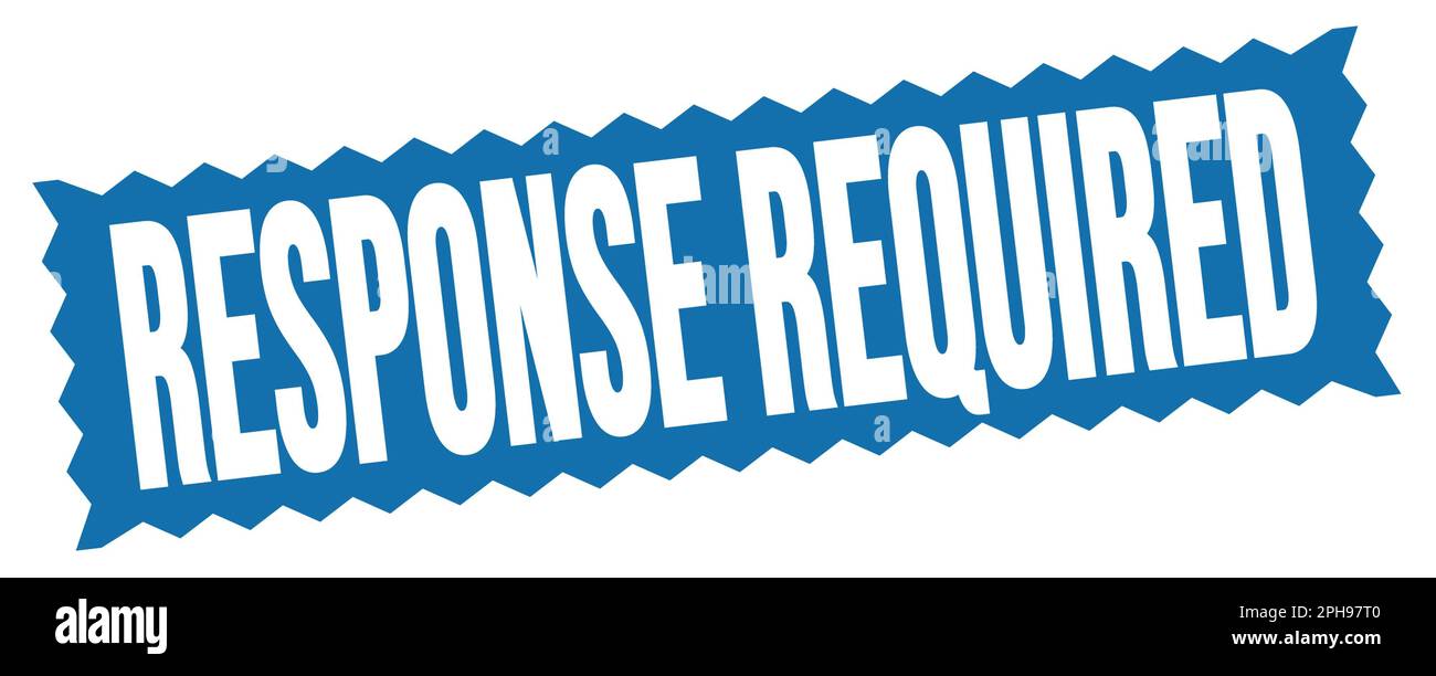 RESPONSE REQUIRED text written on blue zig-zag stamp sign Stock Photo ...