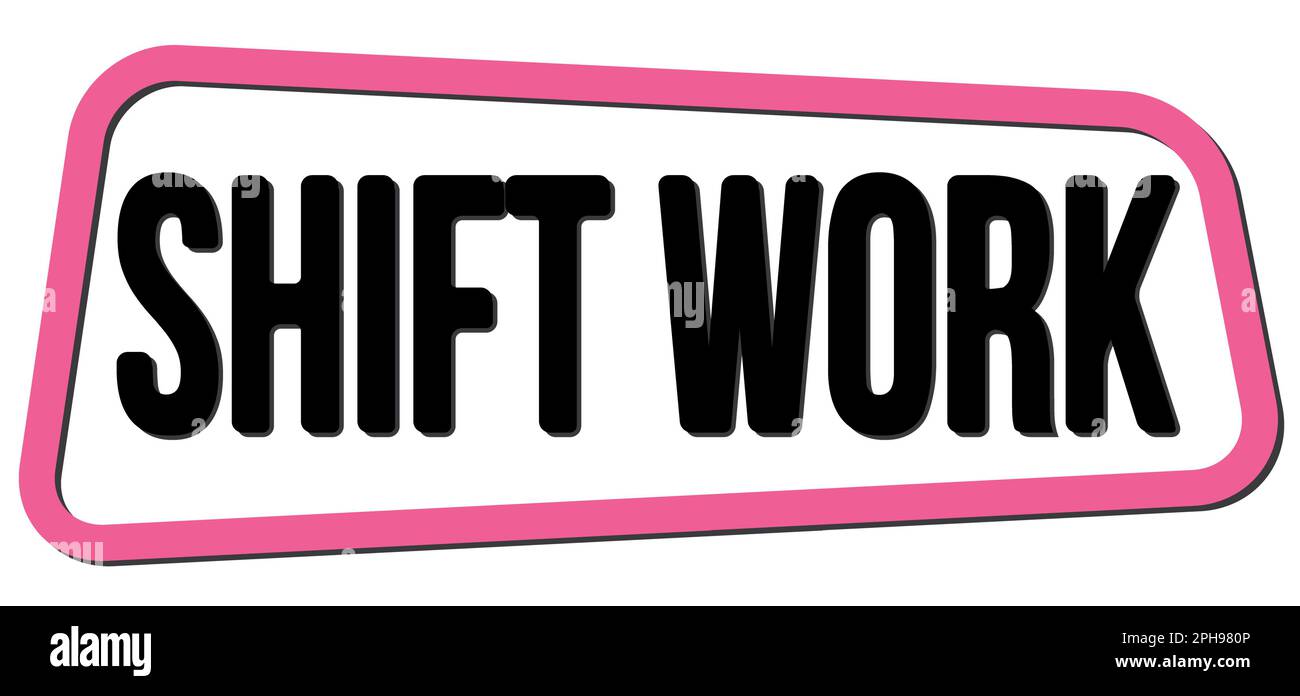 SHIFT WORK text written on pink-black trapeze stamp sign Stock Photo ...