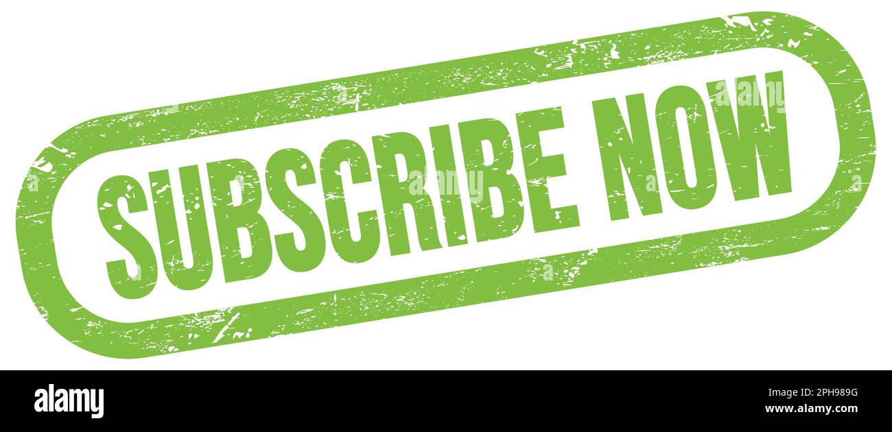 SUBSCRIBE NOW, text on green rectangle stamp sign Stock Photo - Alamy
