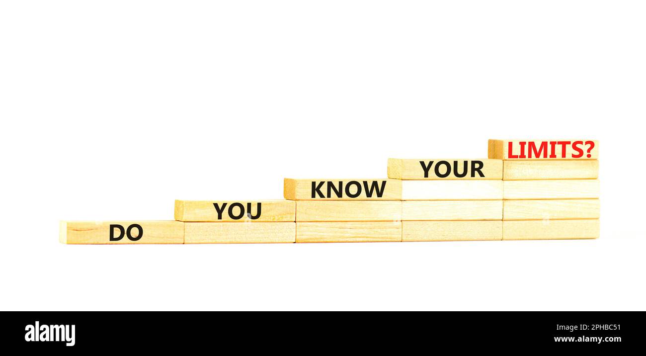 Do you know your limits symbol. Concept words Do you know your limits on wooden block. Beautiful ...