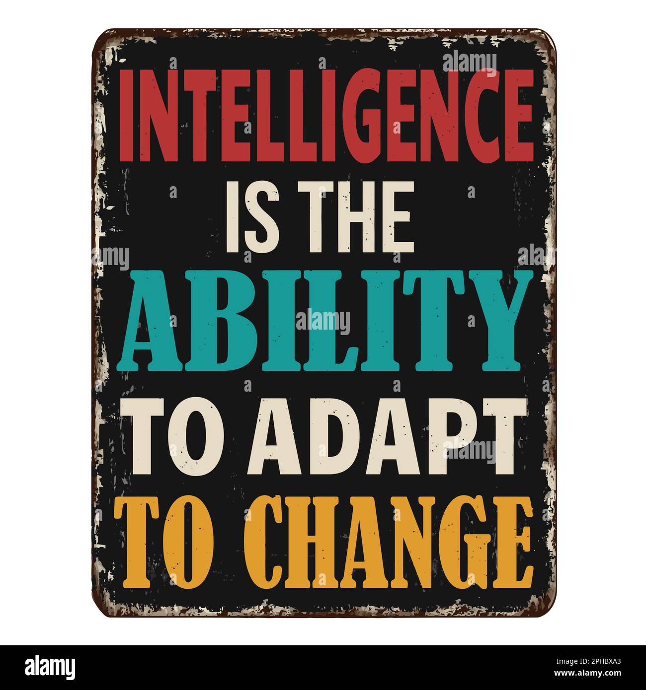Intelligence is the ability to adapt to change vintage rusty metal sign ...