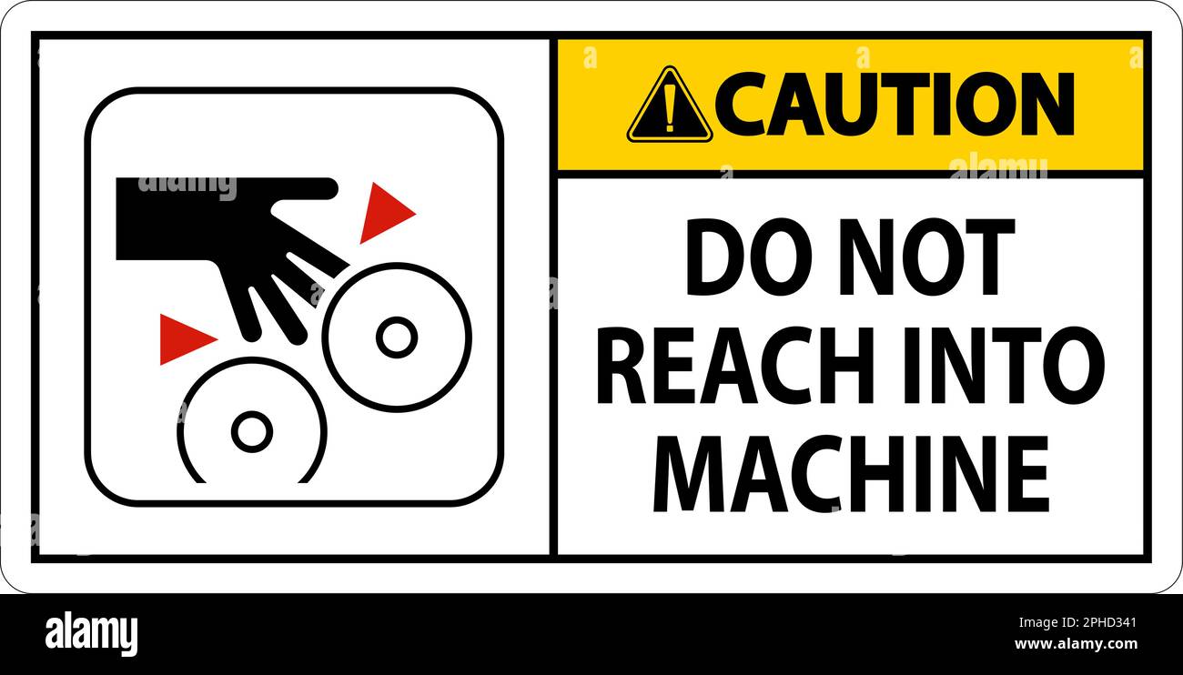 Caution Sign Do Not Reach Into Machine Stock Vector Image & Art - Alamy