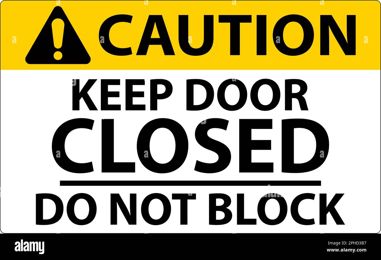 Caution Keep Closed Do Not Block Sign Stock Vector Image & Art - Alamy