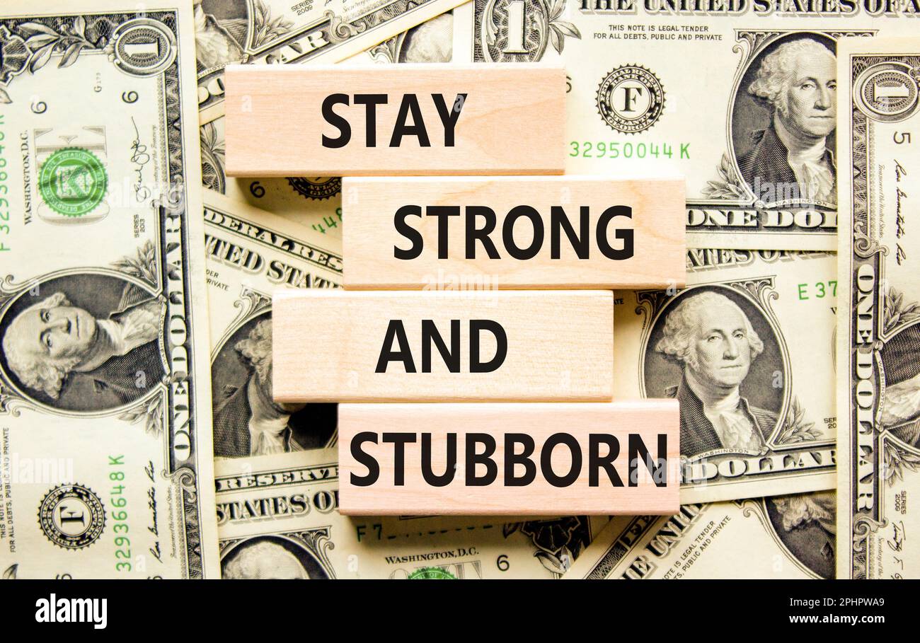 Stay strong and stubborn symbol. Concept words Stay strong and stubborn ...