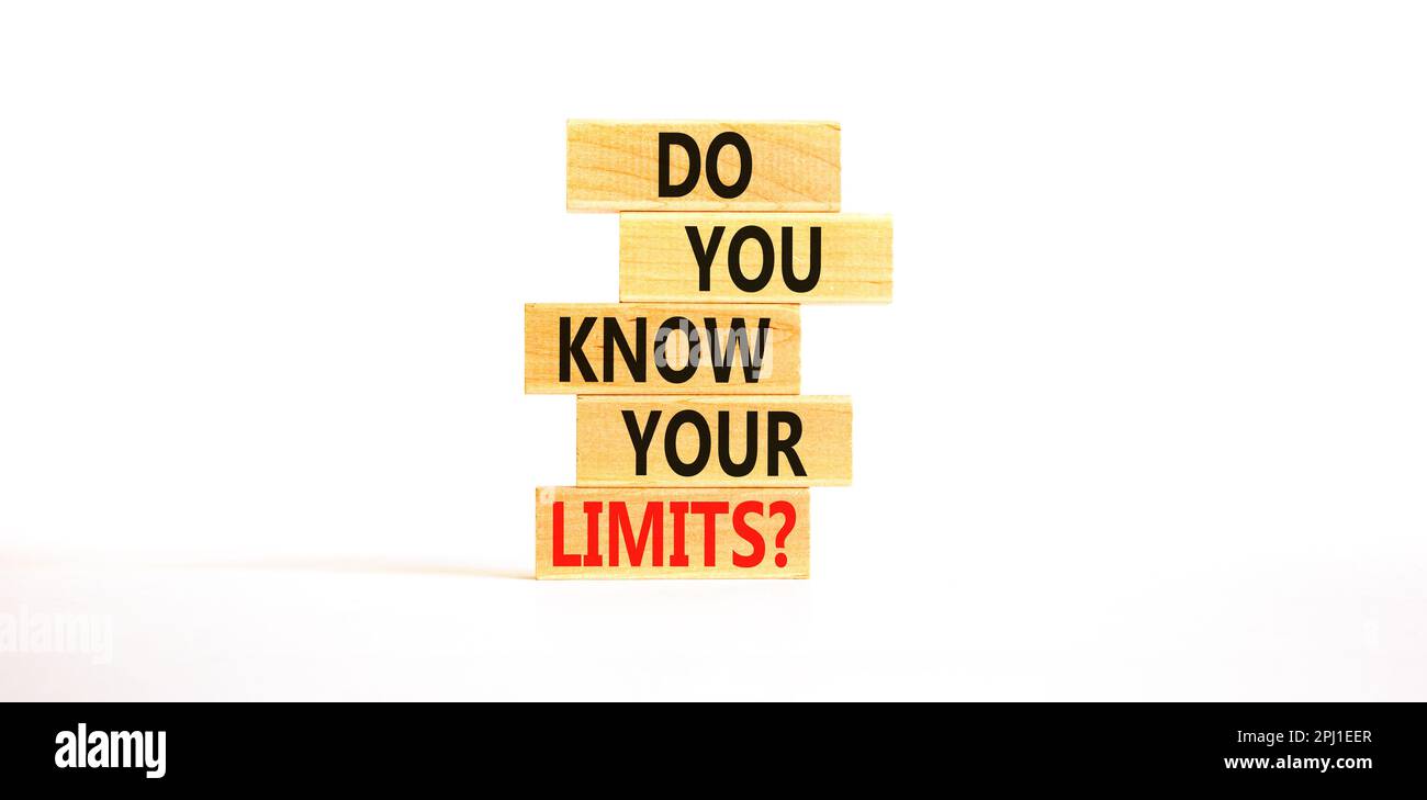 Do you know your limits symbol. Concept words Do you know your limits on wooden block. Beautiful ...