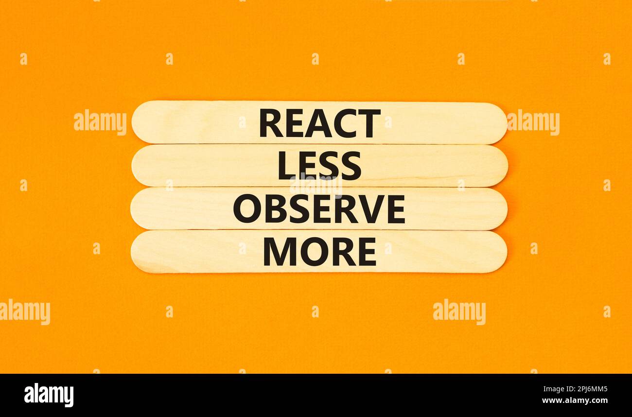 React Less Observe More Symbol Concept Words React Less Observe More On Wooden Stick Beautiful