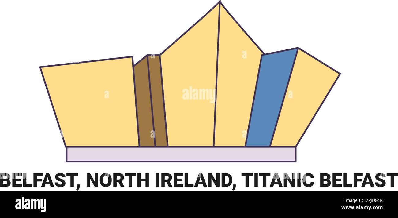 North Ireland, Belfast, Titanic Belfast, travel landmark vector ...