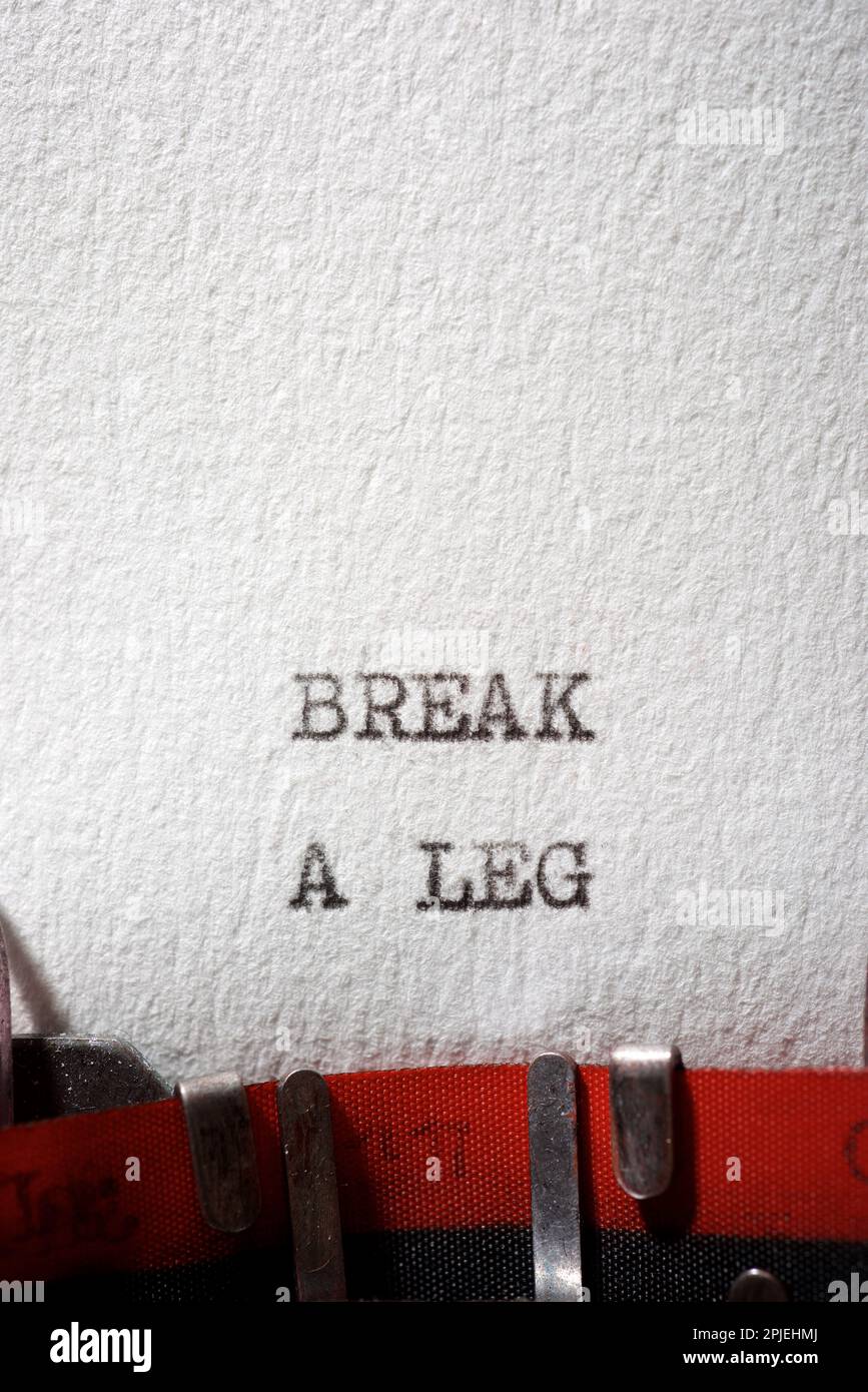 Break a leg text written with a typewriter Stock Photo - Alamy