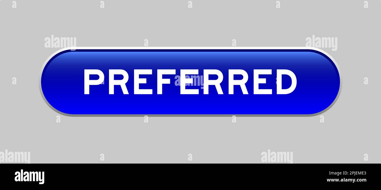 Blue color capsule shape button with word preferred on gray background ...