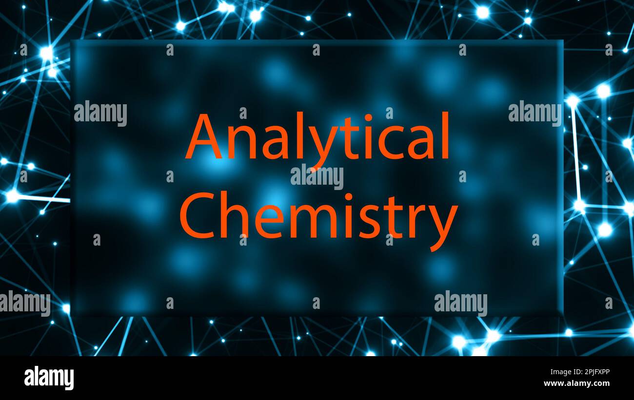 Analytical Chemistry The study of the methods used to determine the composition and structure of ...