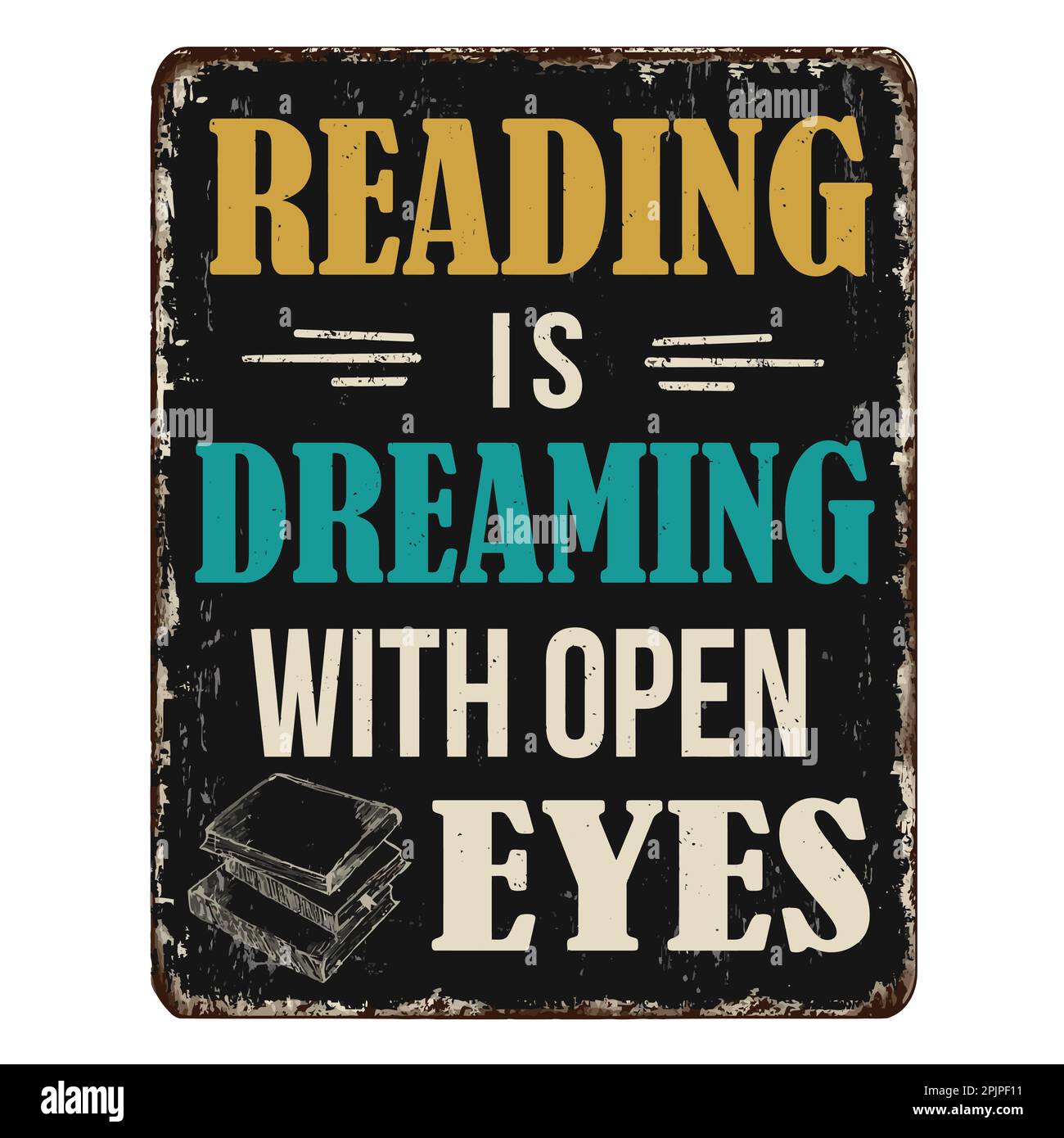 Reading is dreaming with open eyes vintage rusty metal sign on a white ...