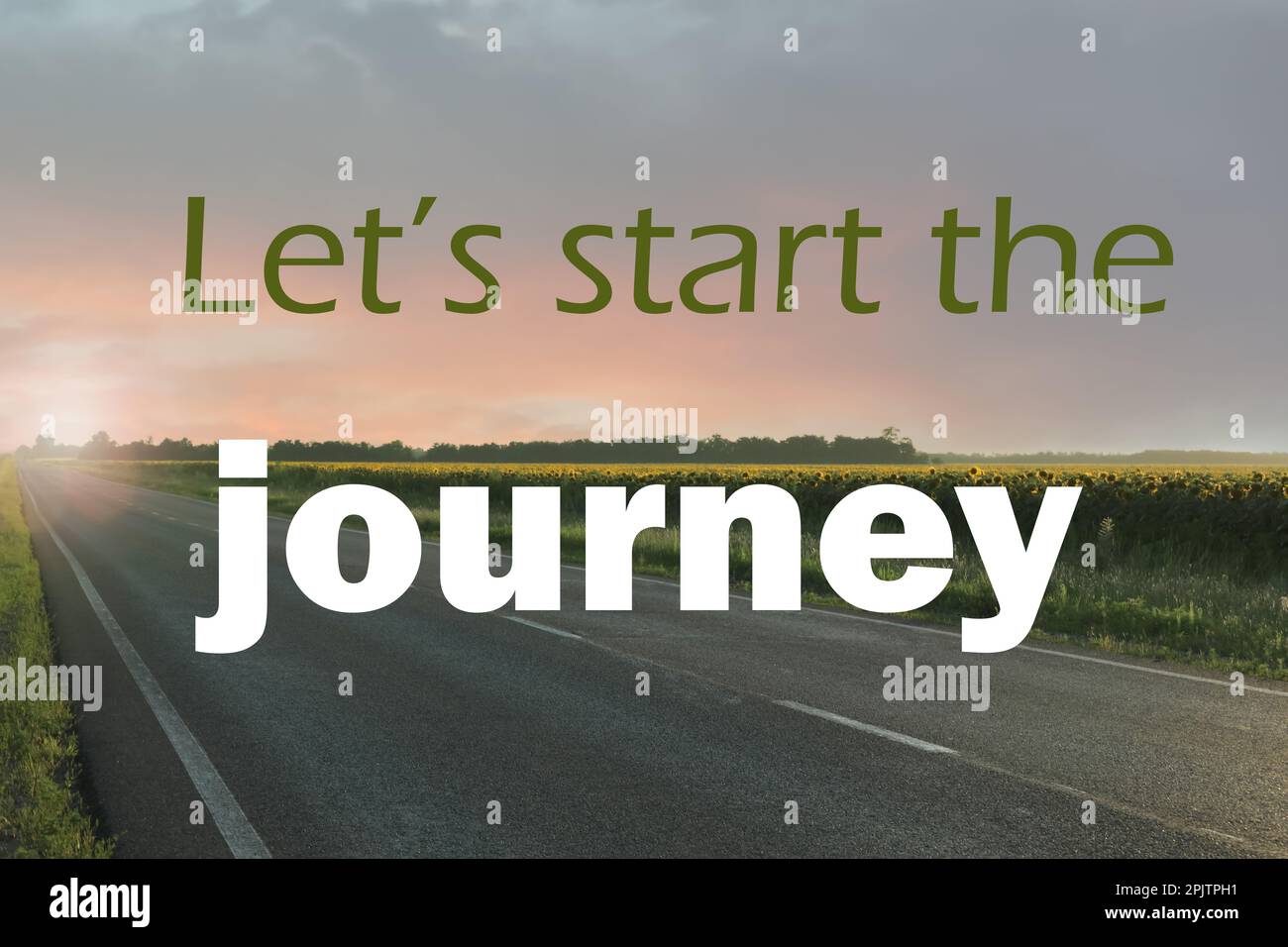 Inspirational quote - Let’s start the journey. View of asphalt road on ...
