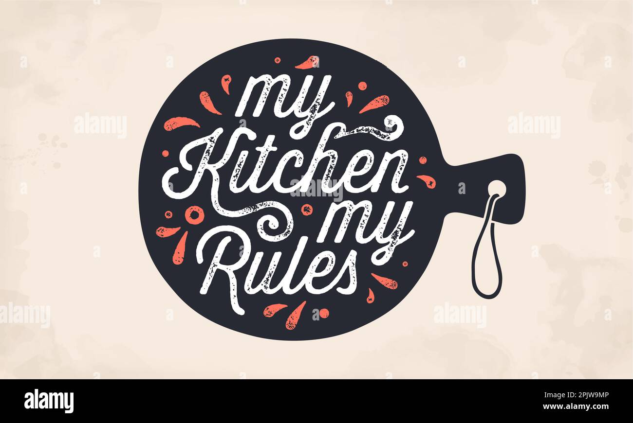 My kitchen my rules. Cutting kitchen board. Kitchen design with hand ...