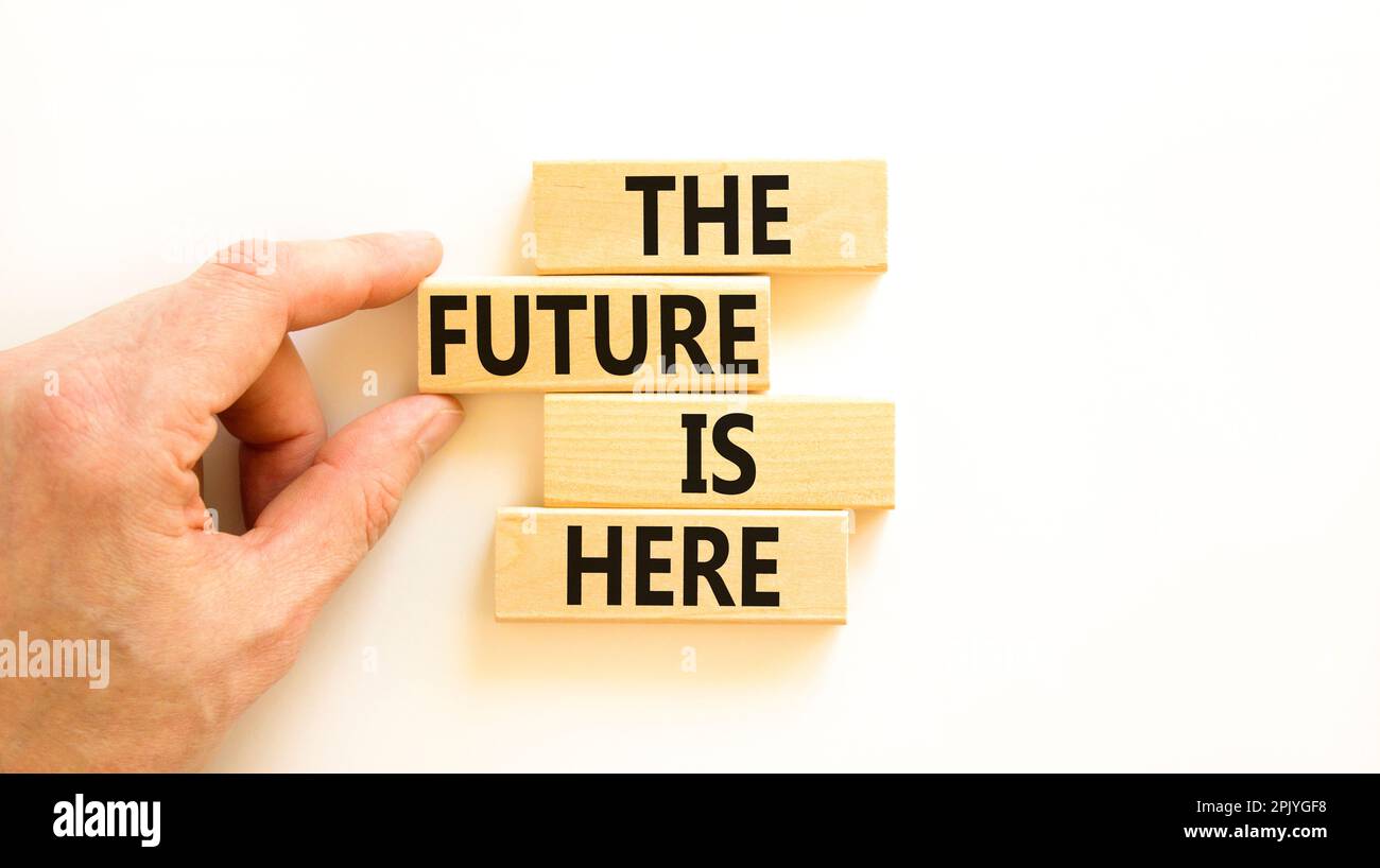 The future is here symbol. Concept words The future is here on wooden ...