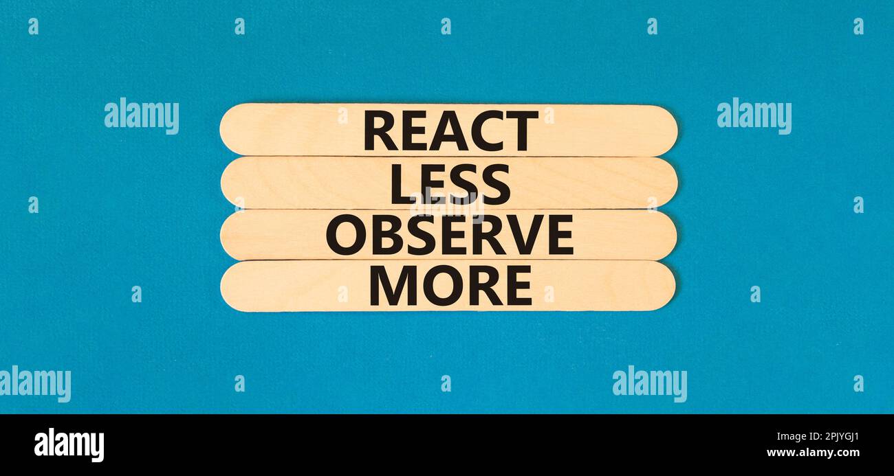 React less observe more symbol. Concept words React less observe more ...