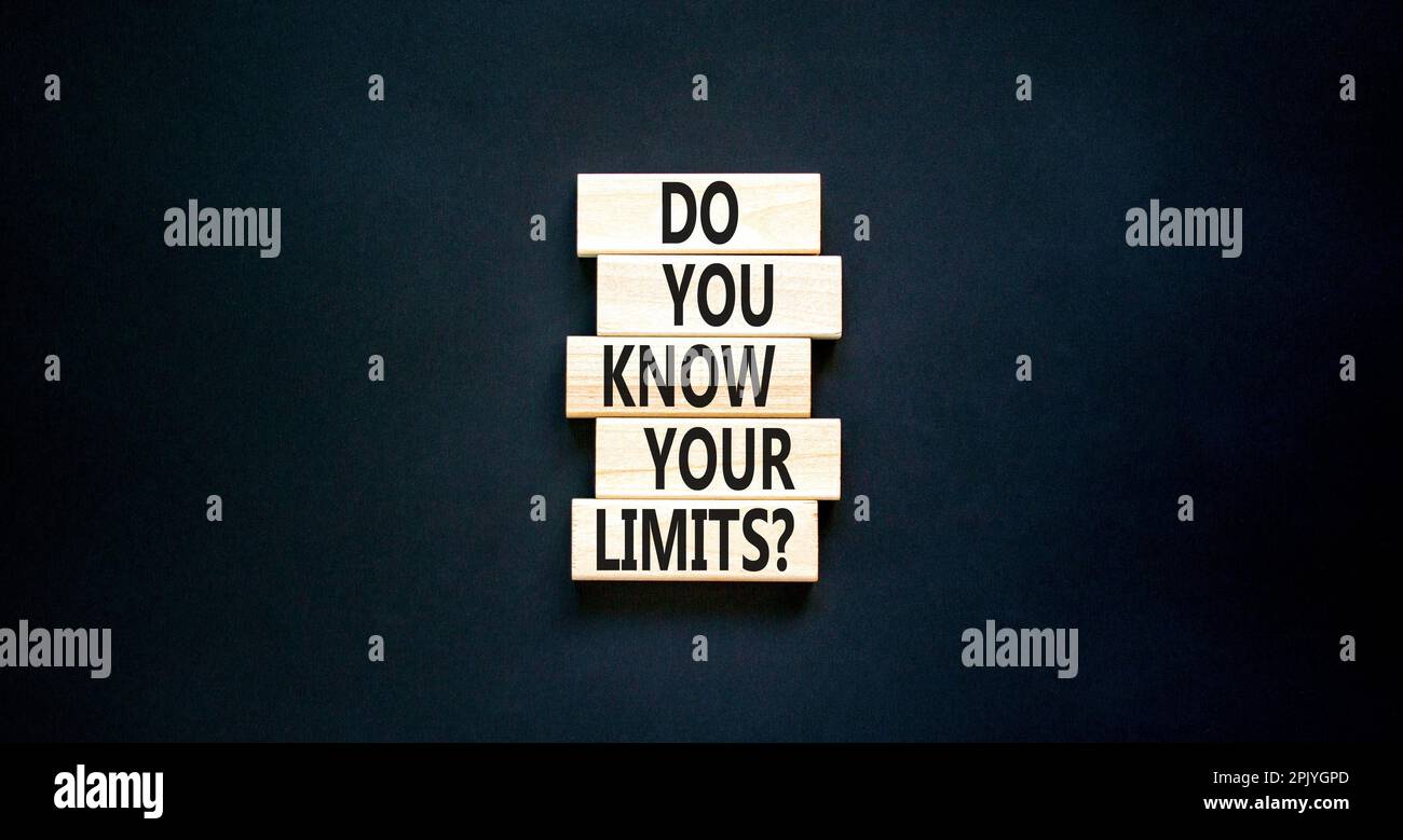 Do you know your limits symbol. Concept words Do you know your limits on wooden block. Beautiful ...