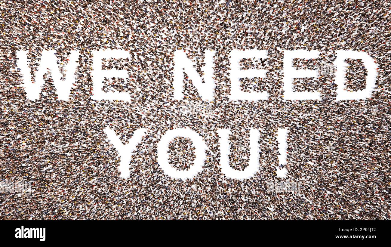 Concept conceptual large community of people forming the WE NEED YOU ...