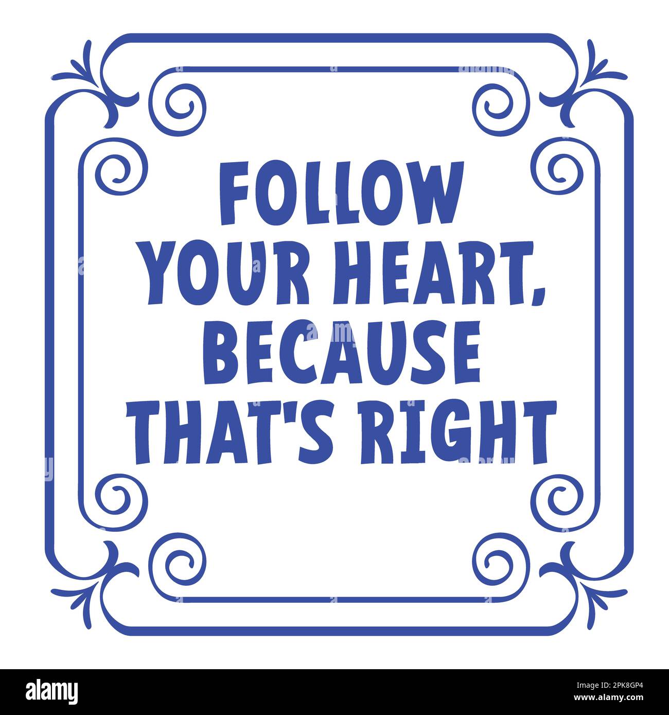Slogan Follow your heart, because that's right. Cartoon baroque and ...