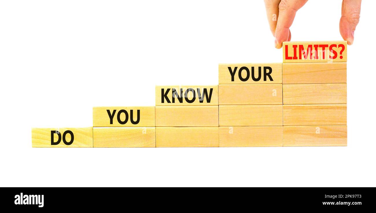 Do you know your limits symbol. Concept words Do you know your limits on wooden block. Beautiful ...