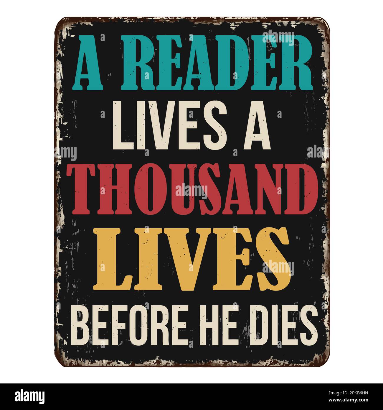 A reader lives a thousand lives before he dies vintage rusty metal sign ...
