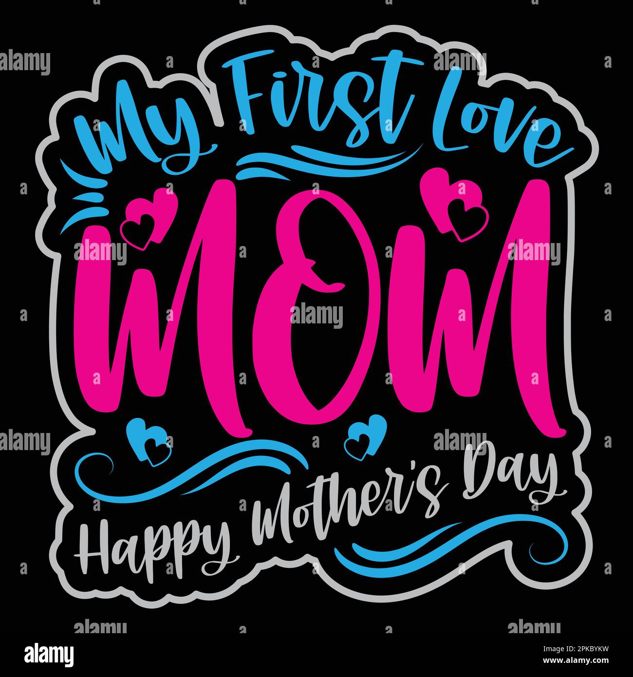 My First Love Mom Happy Mothers Day Typography Shirt Design For Mother