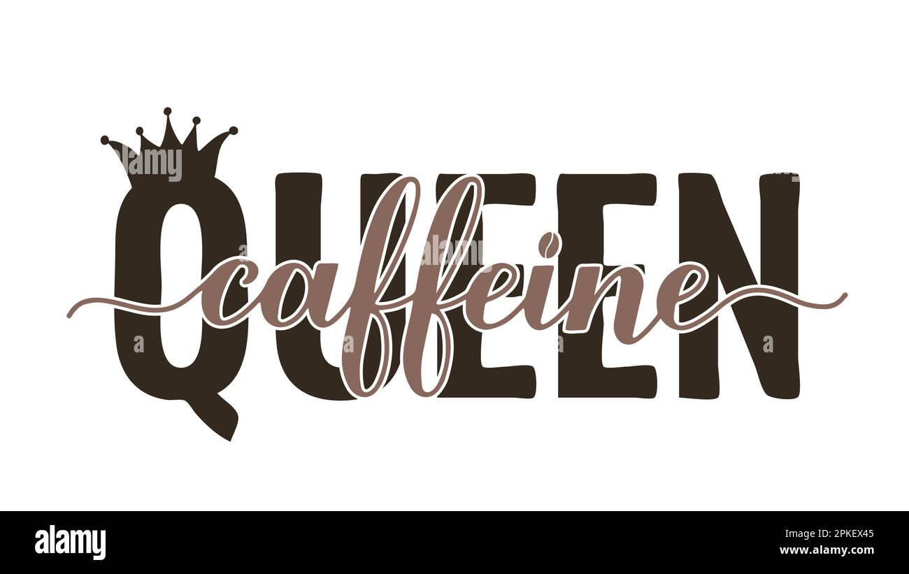 Caffeine queen calligraphy hand lettering. Funny coffee quote. Kitchen ...