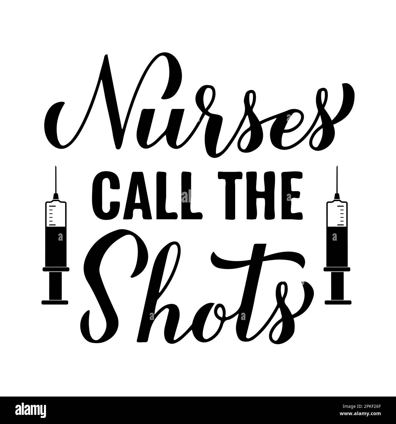 Nurses call the shots calligraphy hand lettering isolated on white ...