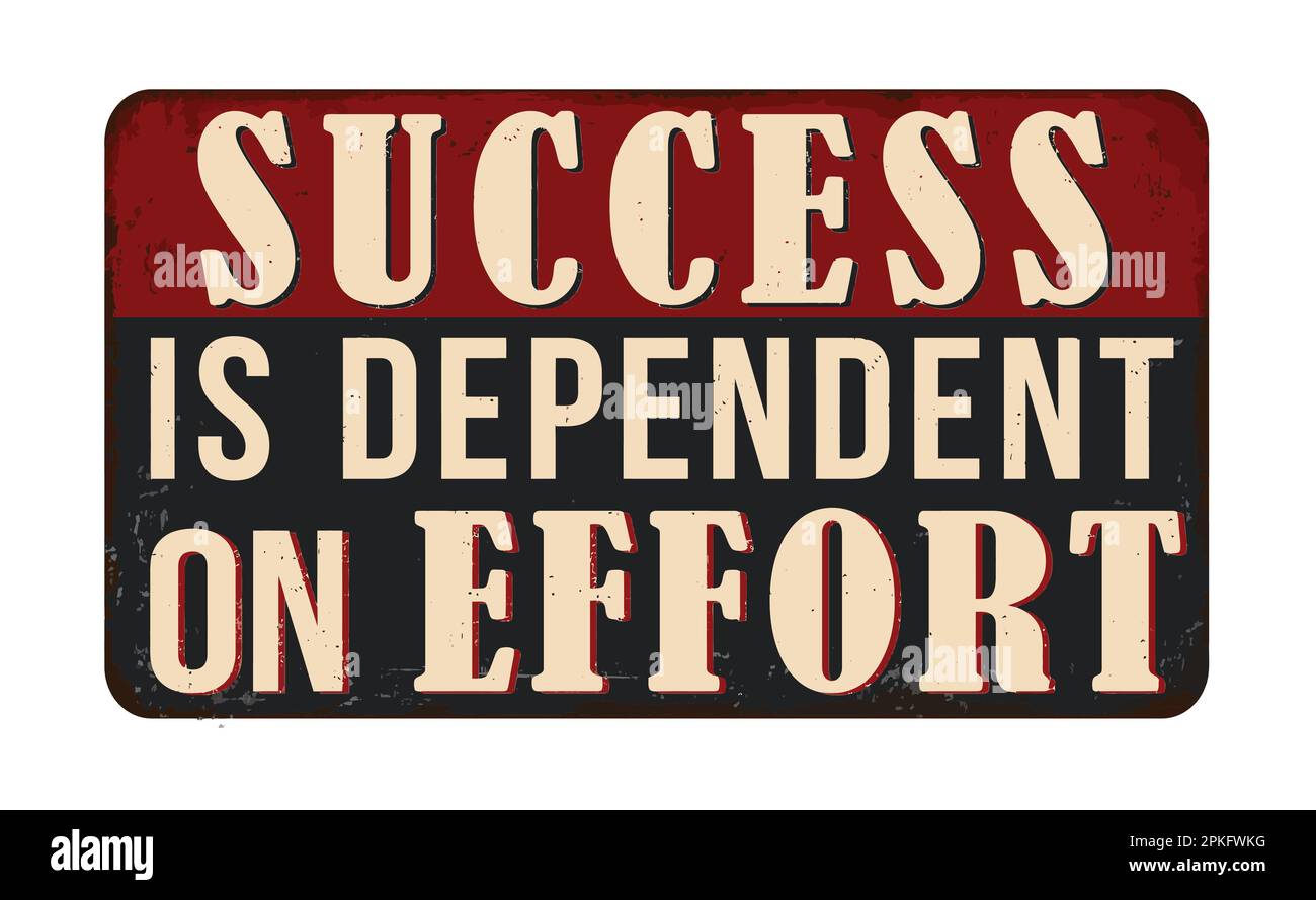 Success is dependent on effort vintage rusty metal sign on a white ...