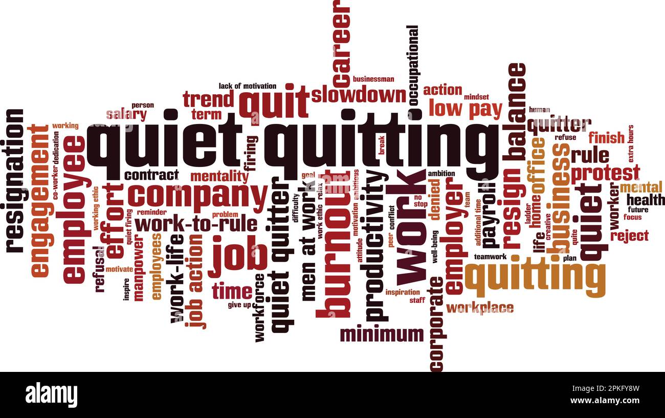 Quiet quitting word cloud concept. Collage made of words about quiet ... Quiet quitting word cloud concept. Collage made of words about quiet ...