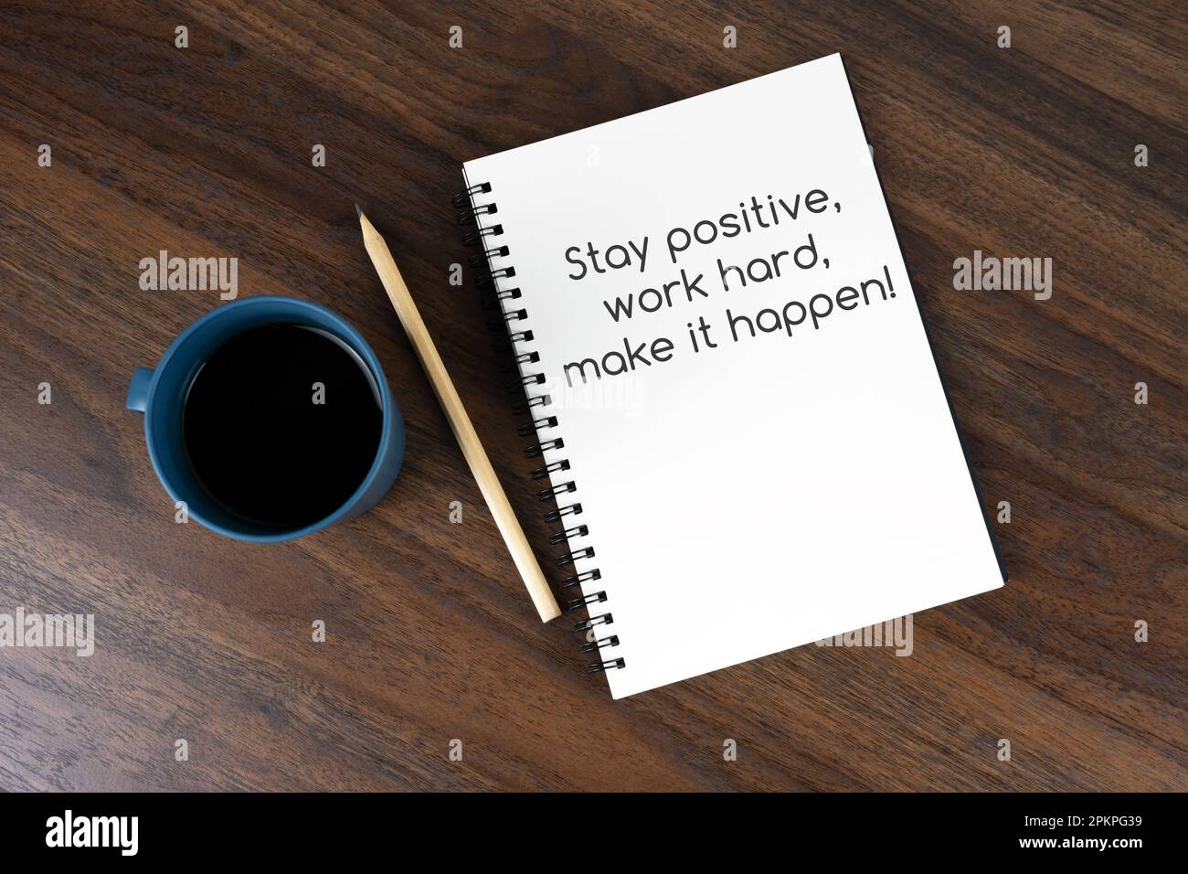 Coffee and note pad with text - Stay positive, work hard, make it ...
