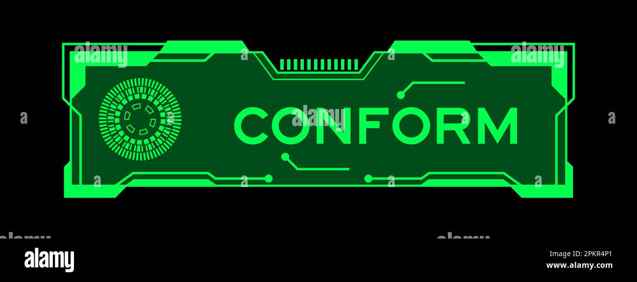 Green color of futuristic hud banner that have word conform on user ...