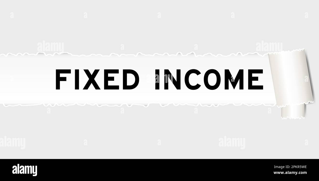 Ripped gray paper background that have word fixed income under torn ...