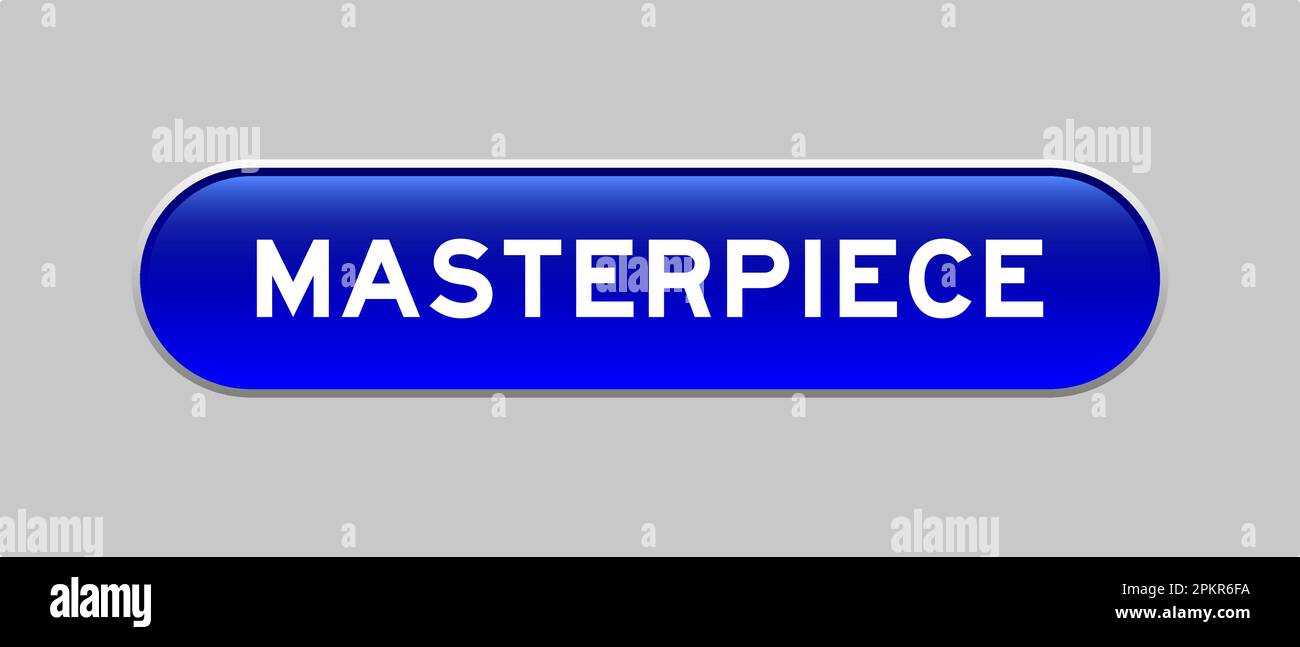 Blue color capsule shape button with word masterpiece on gray ...