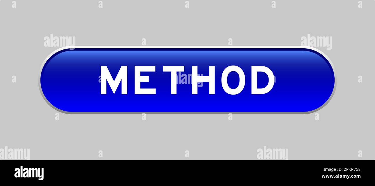 Blue color capsule shape button with word method on gray background ...