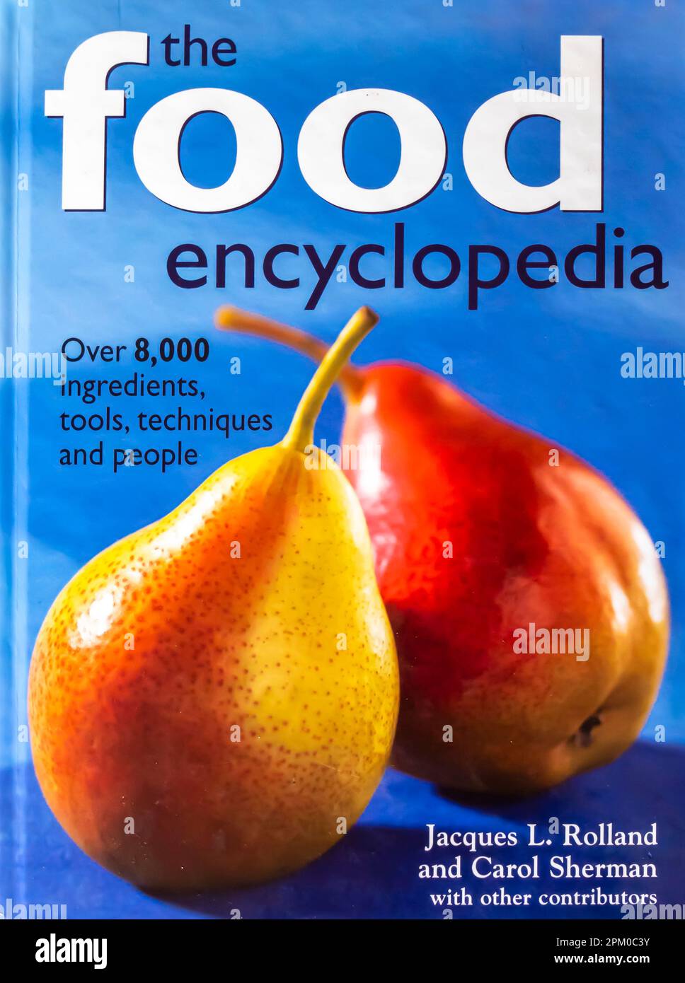The Food Encyclopedia: Over 8000 Ingredients, Tools, Techniques and ...