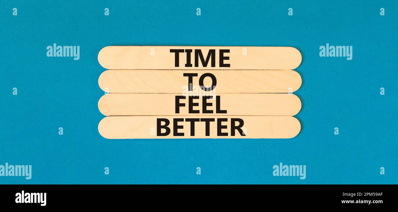 Time to feel better symbol. Concept words Time to feel better on wooden ...