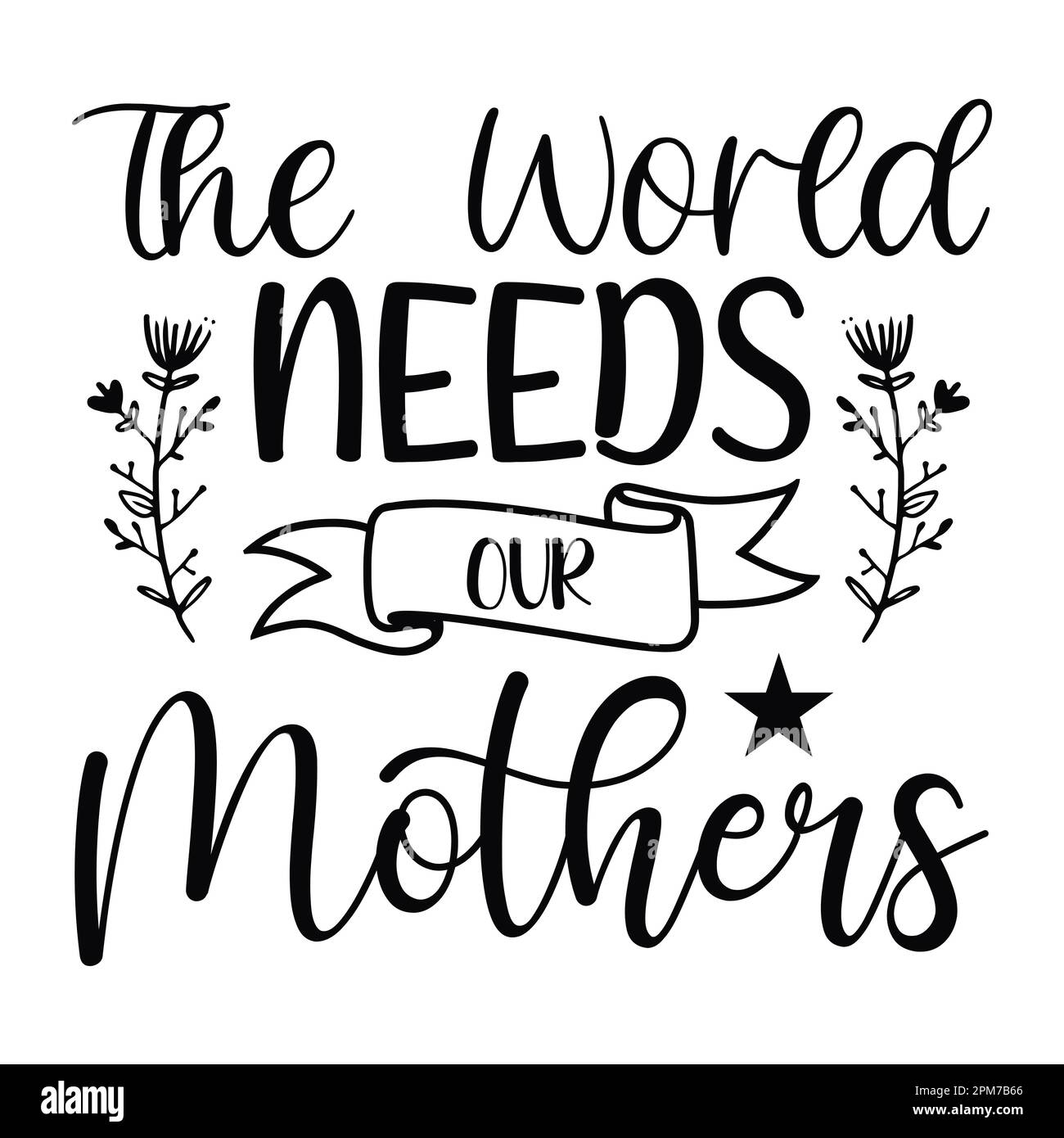 The World Needs Our Mother, Mother's Day typography shirt design for ...